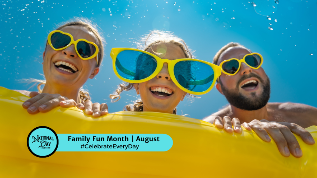 FAMILY FUN MONTH | August - National Day Calendar
