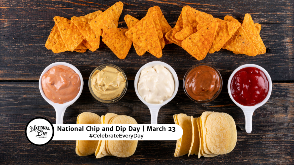 NATIONAL CHIP AND DIP DAY - March 23 - National Day Calendar