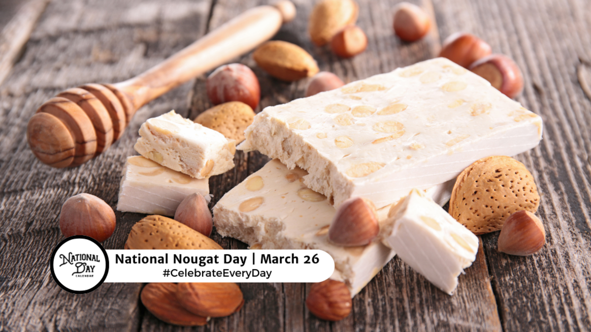 NATIONAL NOUGAT DAY - March 26 - National Day Calendar