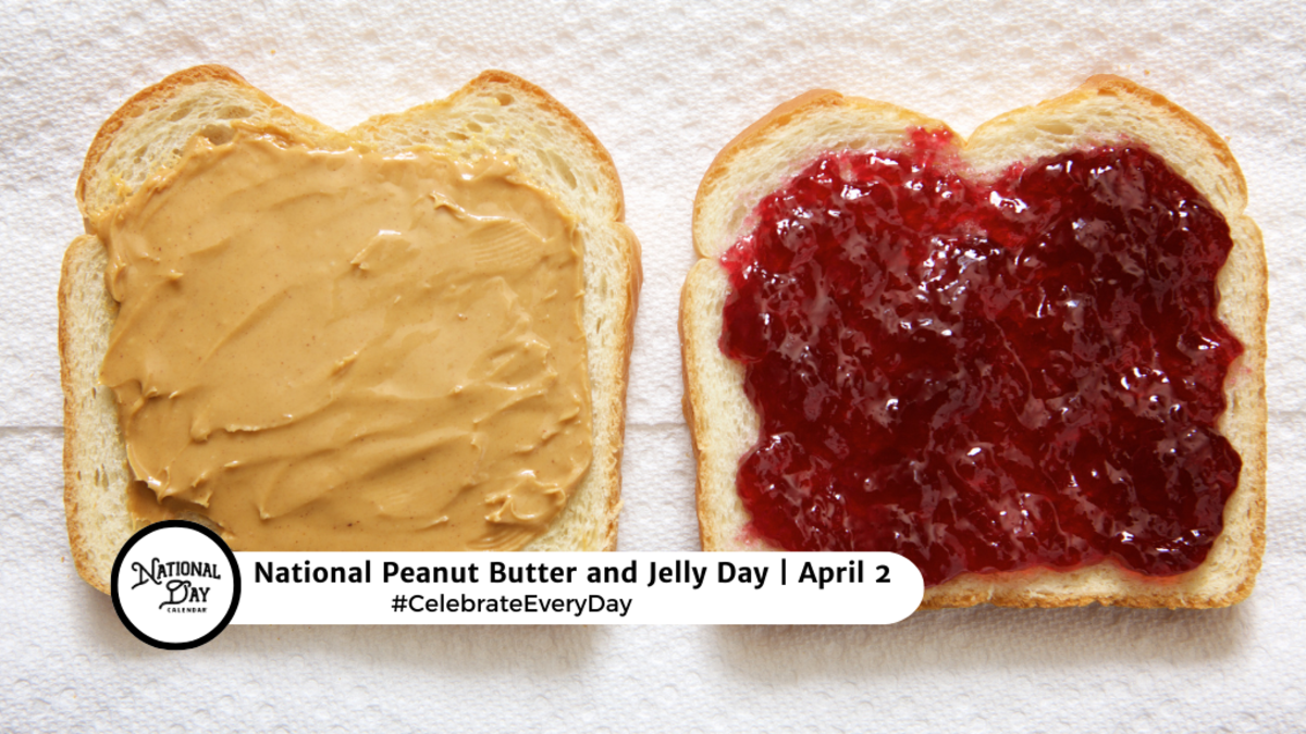NATIONAL PEANUT BUTTER AND JELLY DAY - April 2 - National Day Calendar