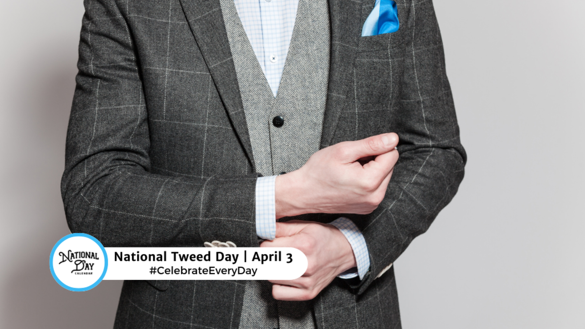 NATIONAL TWEED DAY - April 3 - National Day Calendar
