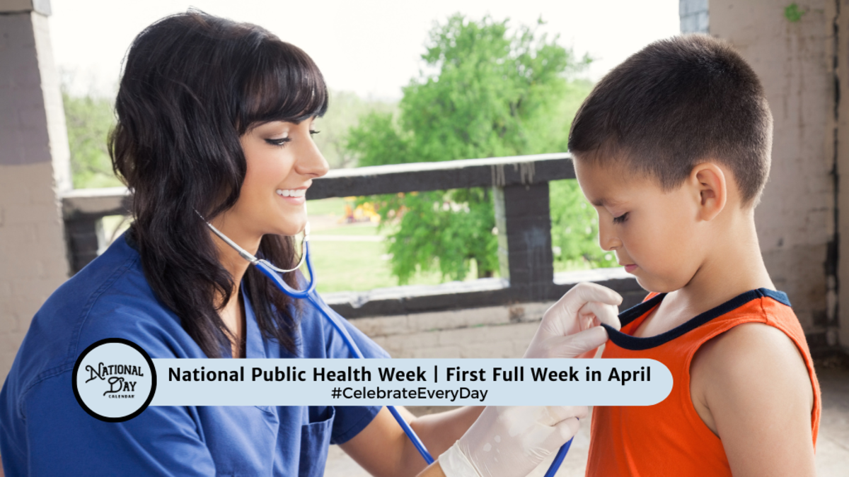 NATIONAL PUBLIC HEALTH WEEK - First Full Week in April - National Day ...