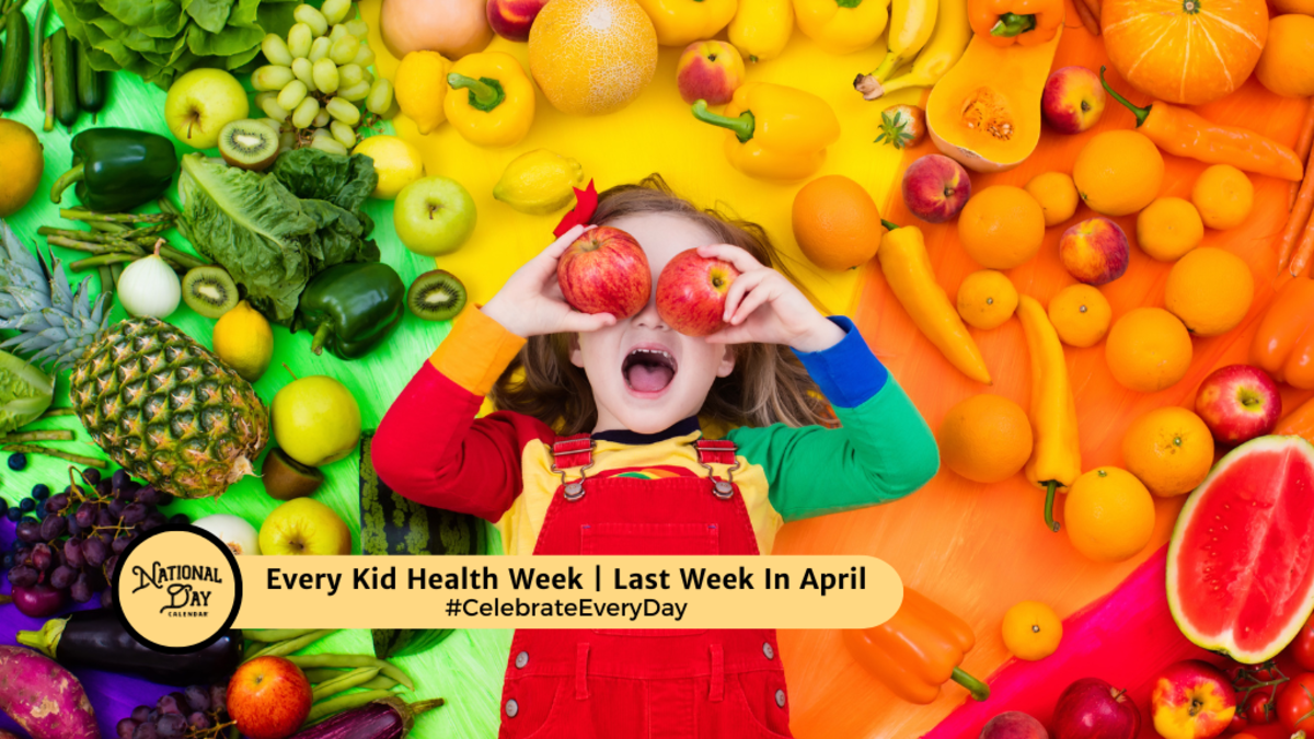 EVERY KID HEALTHY WEEK - Last Week In April - National Day Calendar