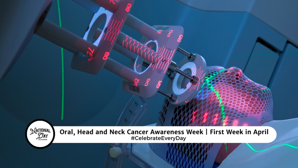 ORAL, HEAD AND NECK CANCER WEEK - First Week in April - National Day ...