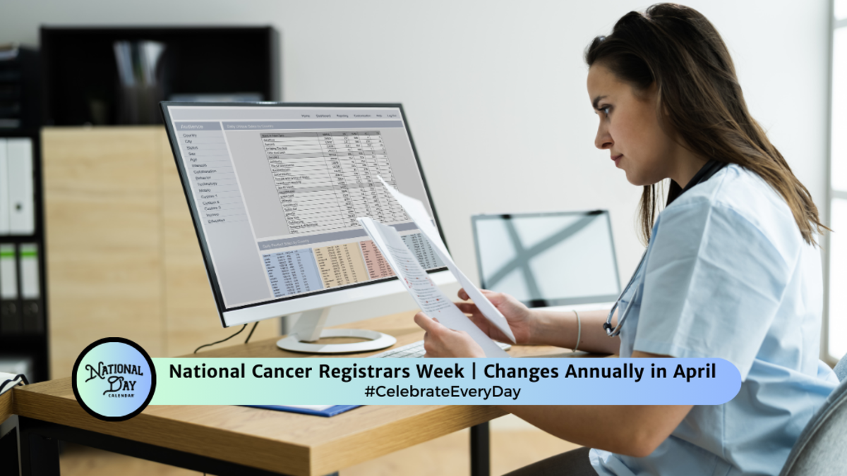 NATIONAL CANCER REGISTRARS WEEK - Changes Annually - National Day Calendar