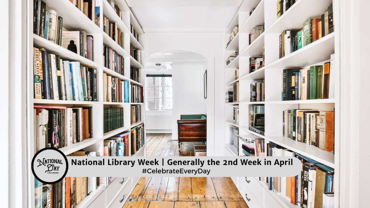 NATIONAL LIBRARY WEEK - Generally the 2nd Week in April - National Day ...