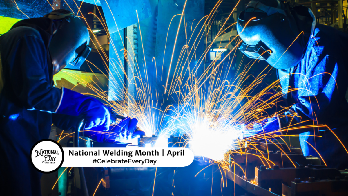 NATIONAL WELDING MONTH - April - National Day Calendar