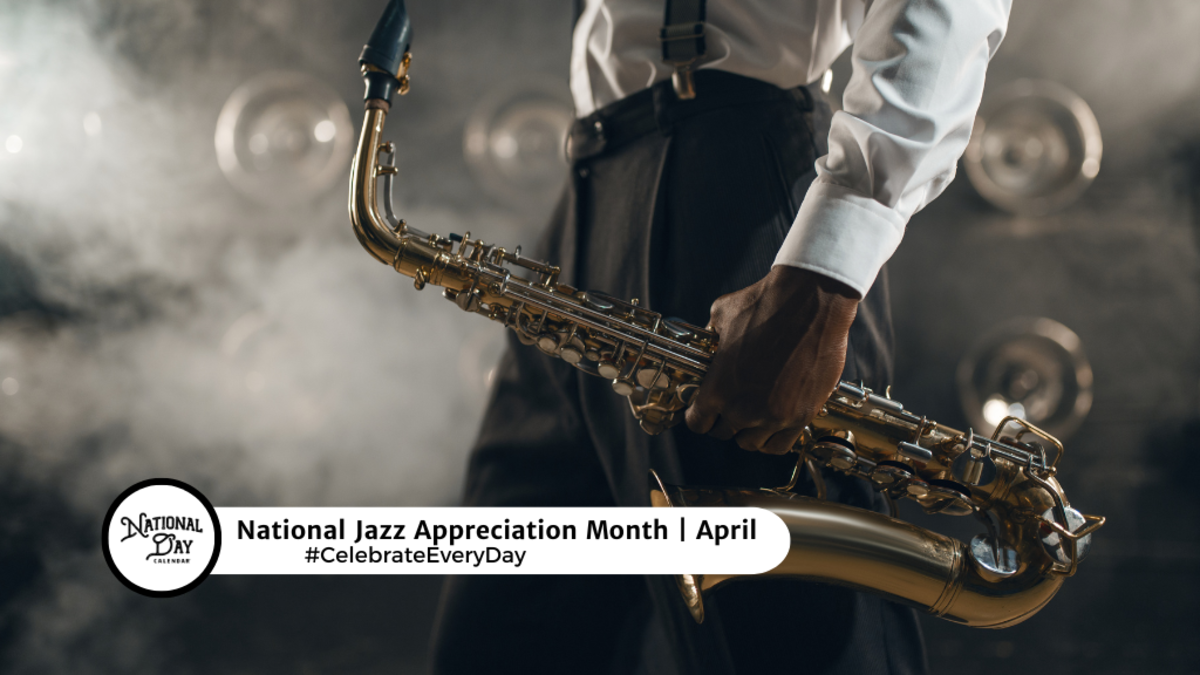 NATIONAL JAZZ APPRECIATION MONTH | April - National Day Calendar