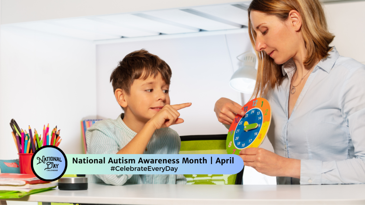 NATIONAL AUTISM AWARENESS MONTH- April - National Day Calendar