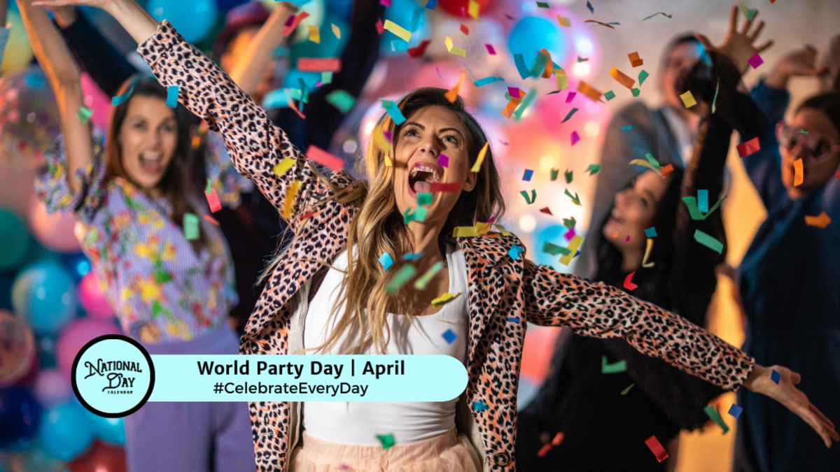 WORLD PARTY DAY - April 3 - National Day Calendar