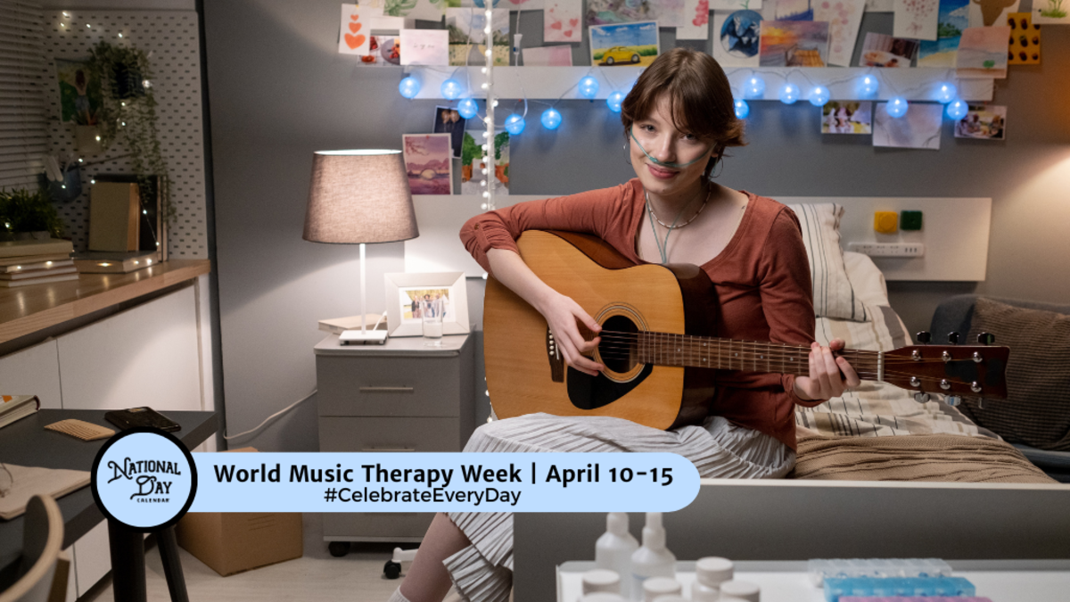 WORLD MUSIC THERAPY WEEK | APRIL 10-15 - National Day Calendar