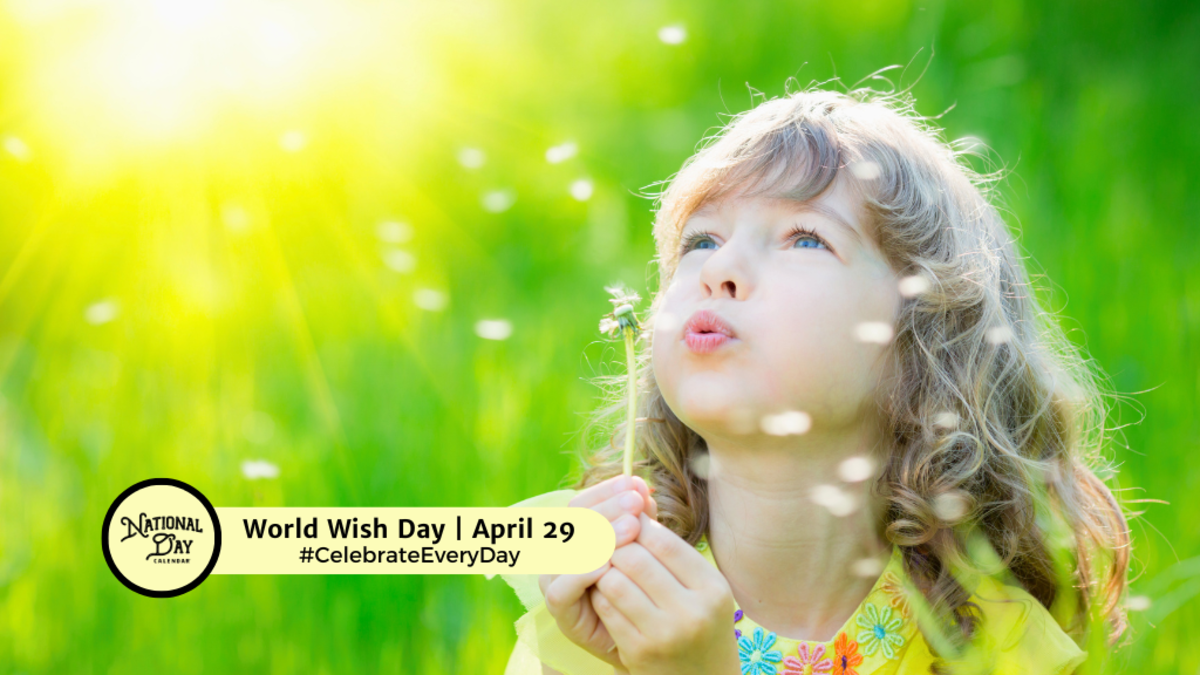 WORLD WISH DAY - April 29 - National Day Calendar