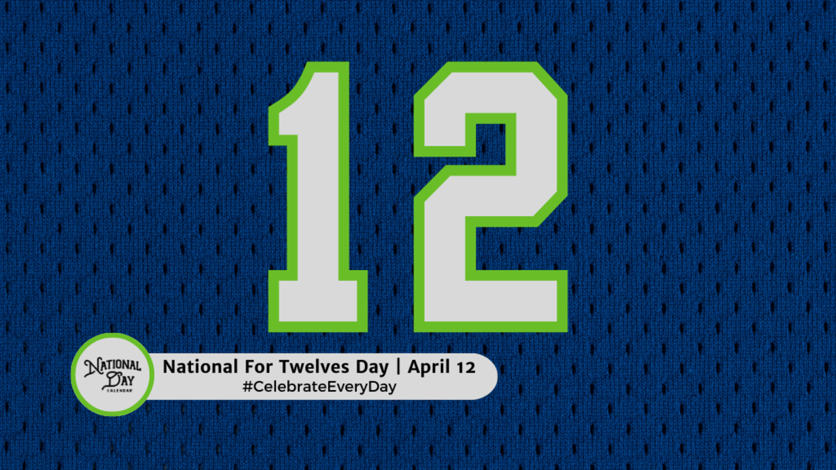 NATIONAL FOR TWELVES DAY - April 12 - National Day Calendar