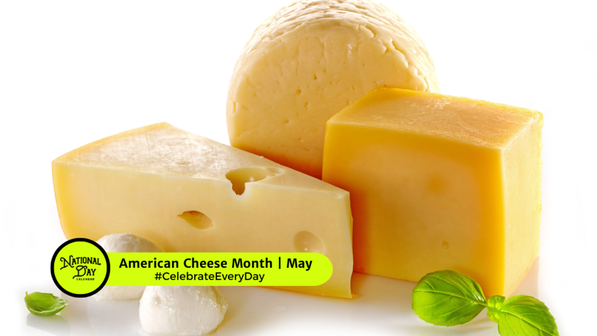 AMERICAN CHEESE MONTH - May - National Day Calendar