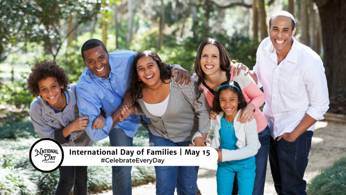 INTERNATIONAL DAY OF FAMILIES - May 15 - National Day Calendar