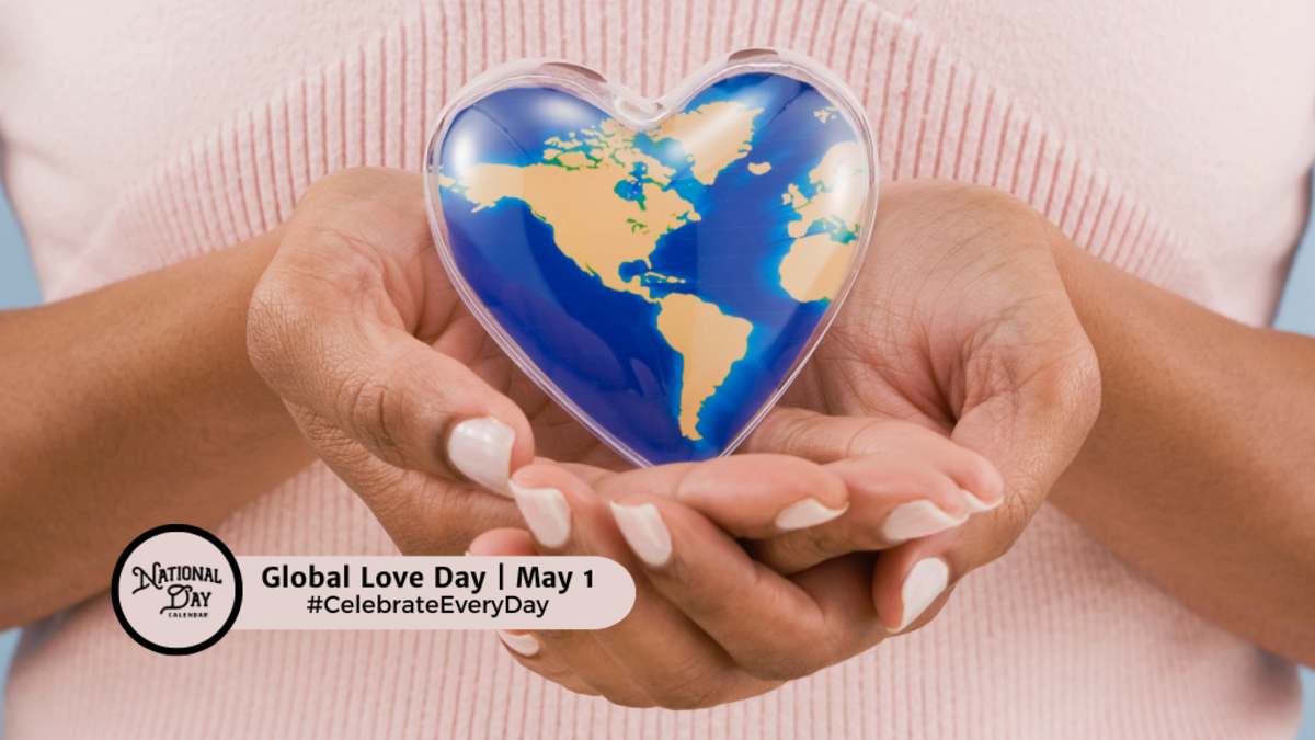 GLOBAL LOVE DAY | May 1 - National Day Calendar