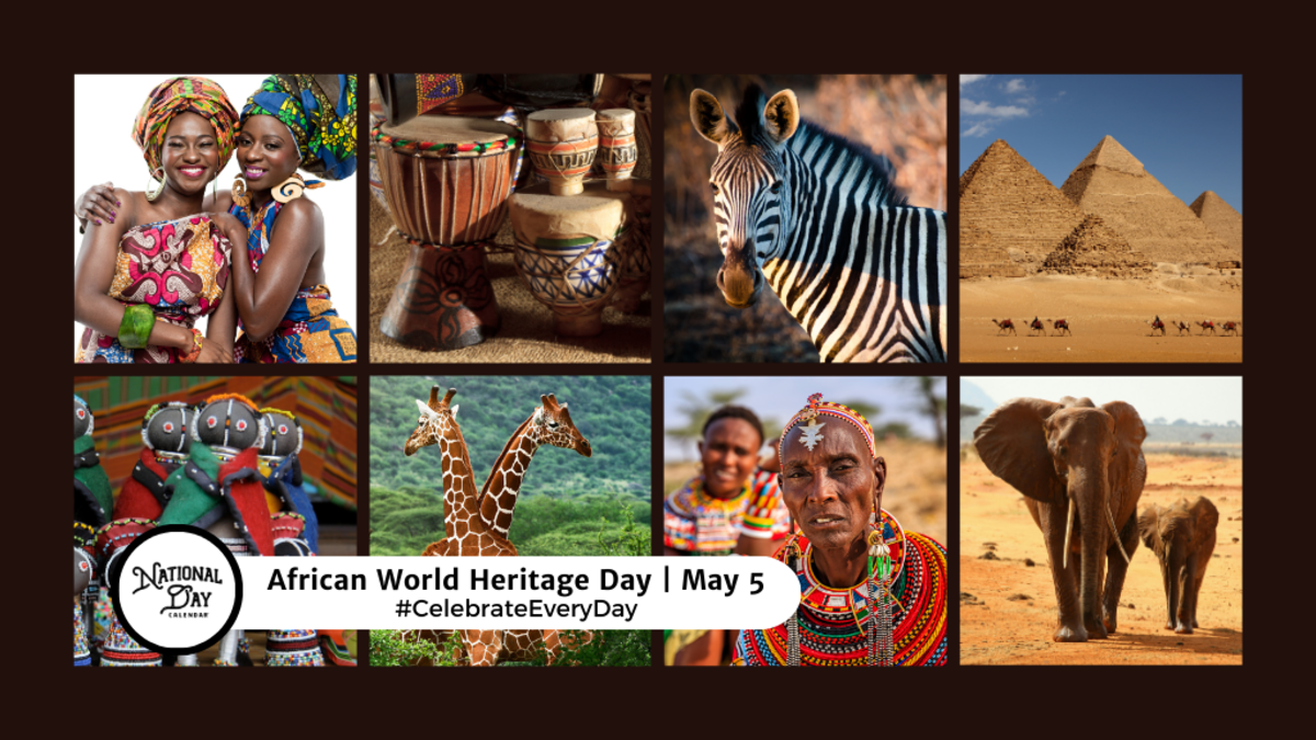 AFRICAN WORLD HERITAGE DAY - May 5th - National Day Calendar