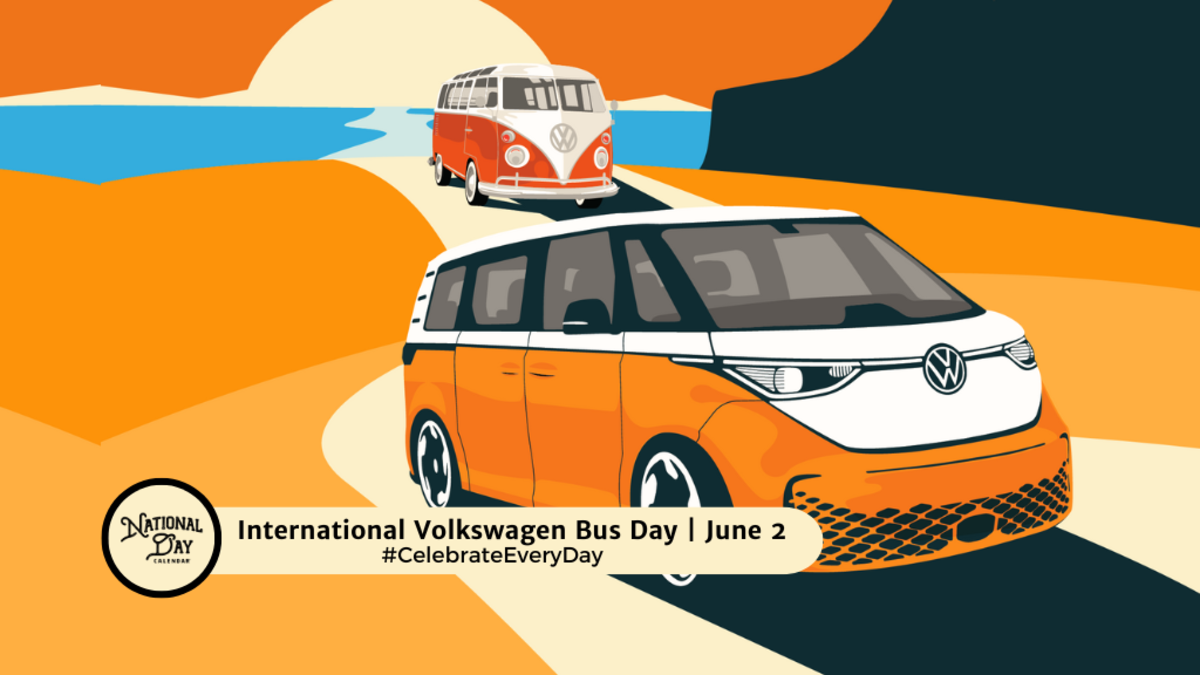 June 2, 2025 | NATIONAL BUBBA DAY | INTERNATIONAL VOLKSWAGEN® BUS DAY ...