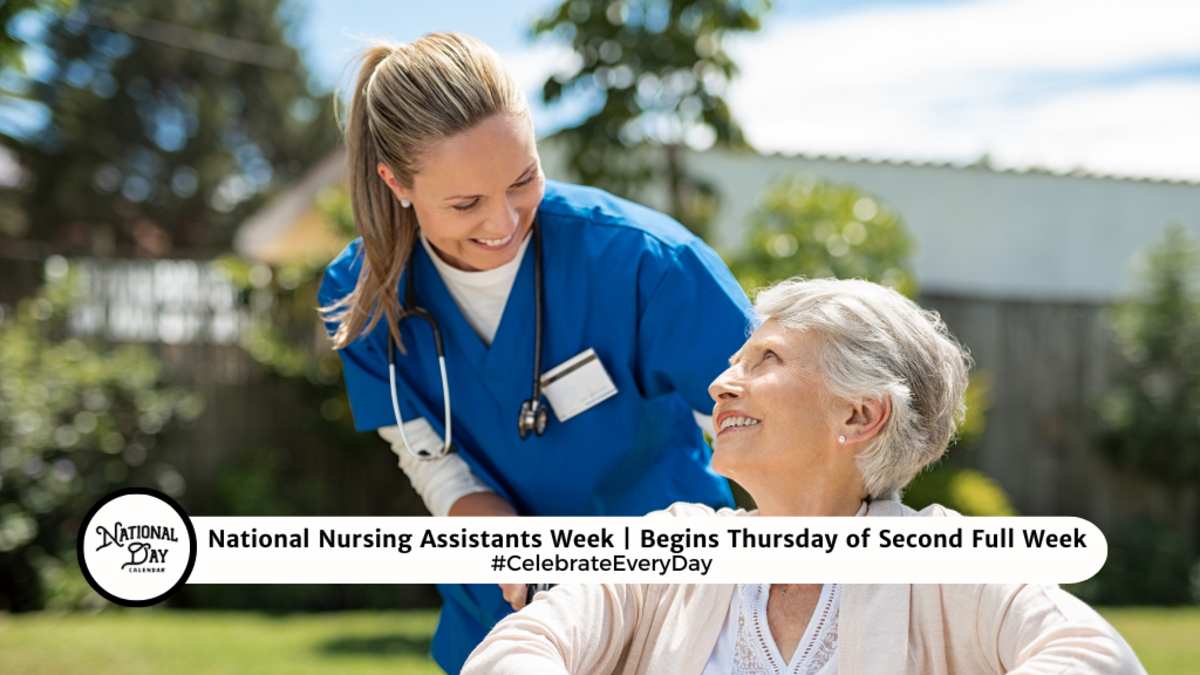 NURSING ASSISTANTS WEEK | Begins Thursday of Second Full Week of June ...
