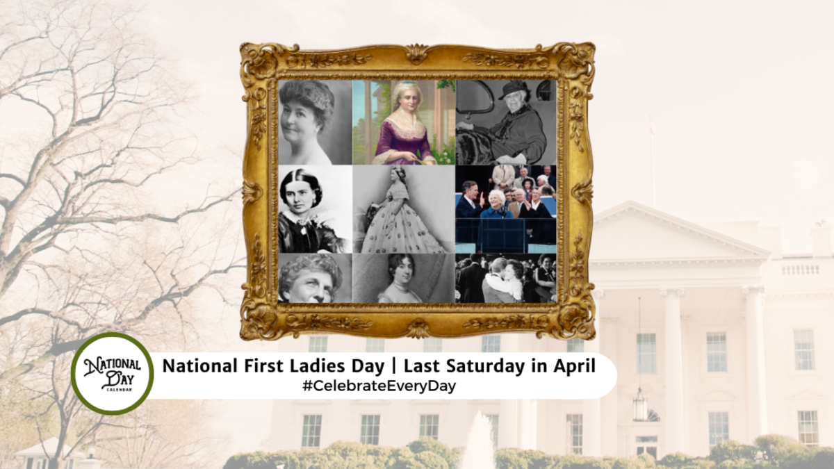 NATIONAL FIRST LADIES DAY | April 27, 2024 - National Day Calendar