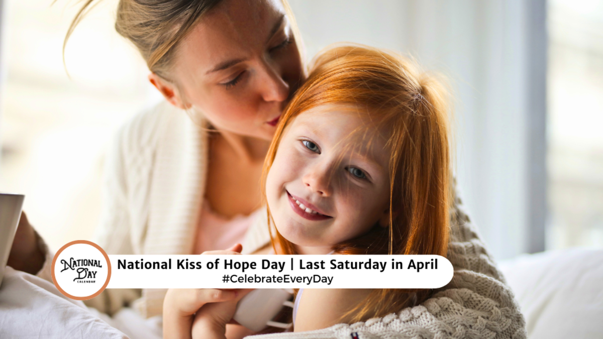 NATIONAL KISS OF HOPE DAY | April27, 2024 - National Day Calendar