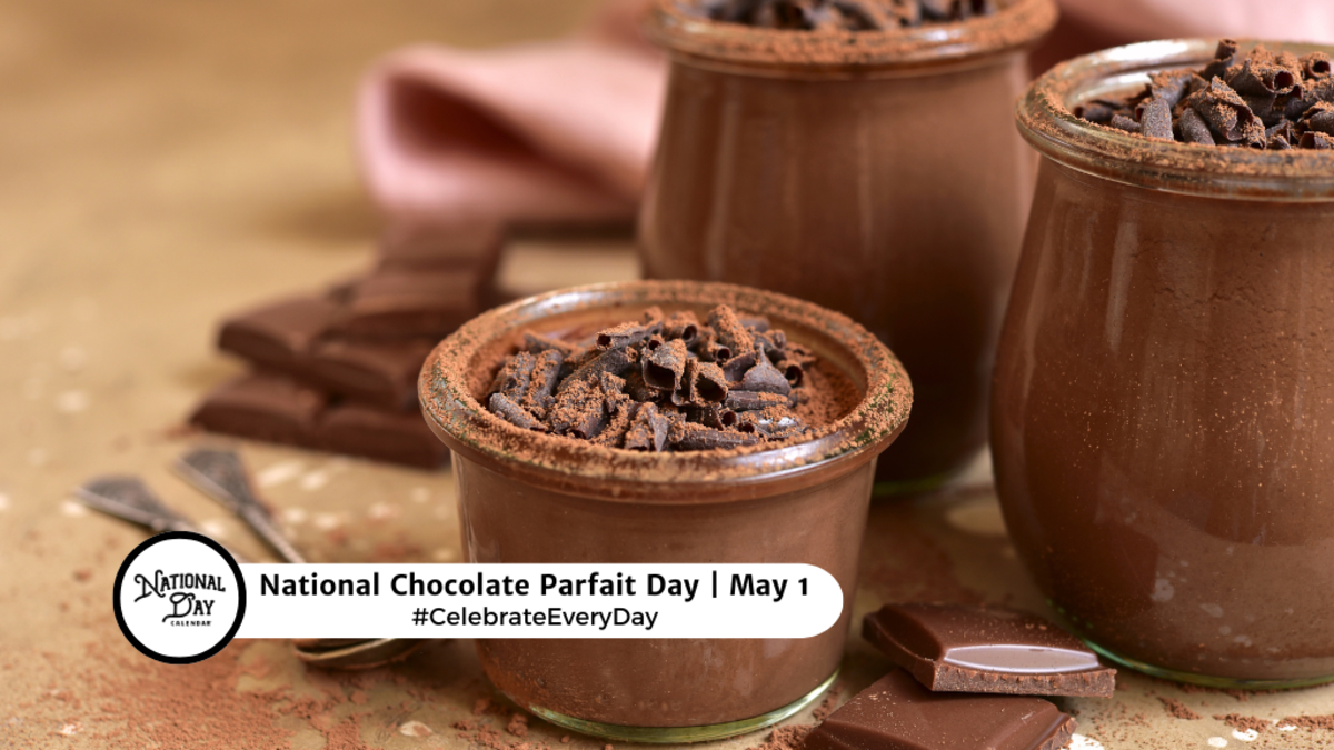 NATIONAL CHOCOLATE PARFAIT DAY | May 1 - National Day Calendar