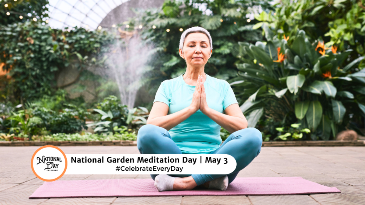NATIONAL GARDEN MEDITATION DAY - May 3 - National Day Calendar NATIONAL GARDEN MEDITATION DAY - May 3 - National Day Calendar
