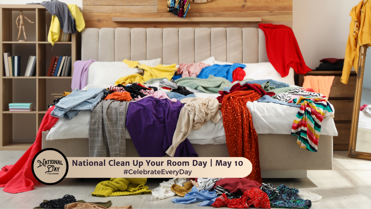 NATIONAL CLEAN UP YOUR ROOM DAY - May 10 - National Day Calendar
