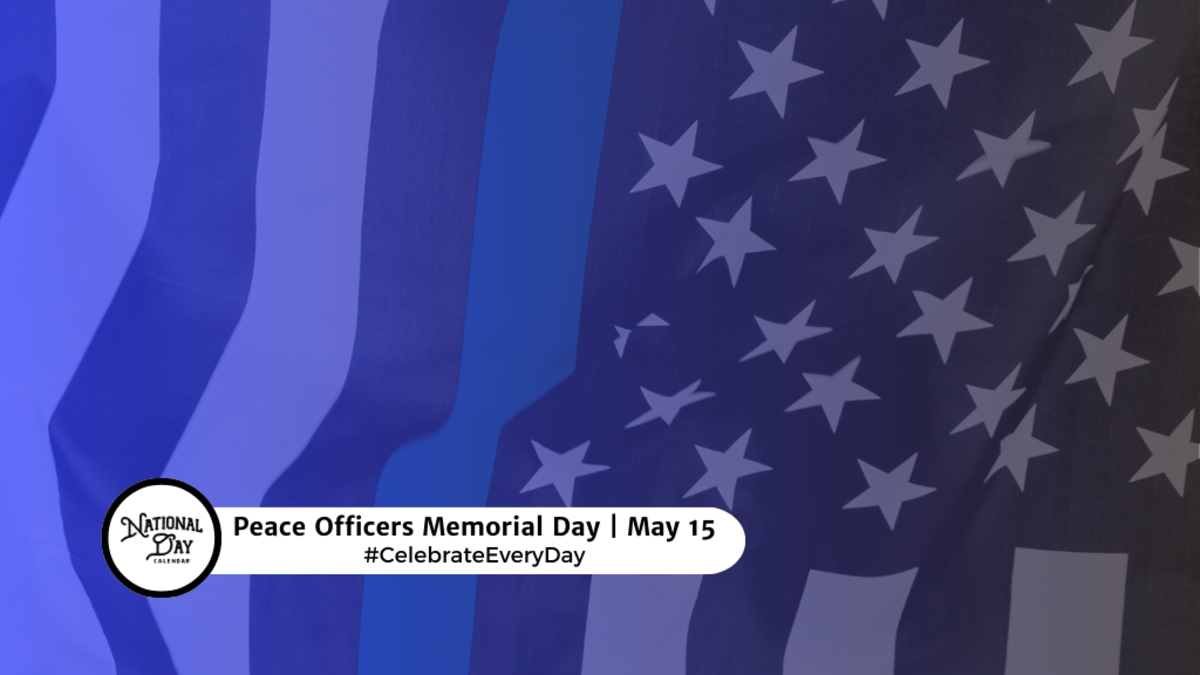 PEACE OFFICERS MEMORIAL DAY | May 15 - National Day Calendar