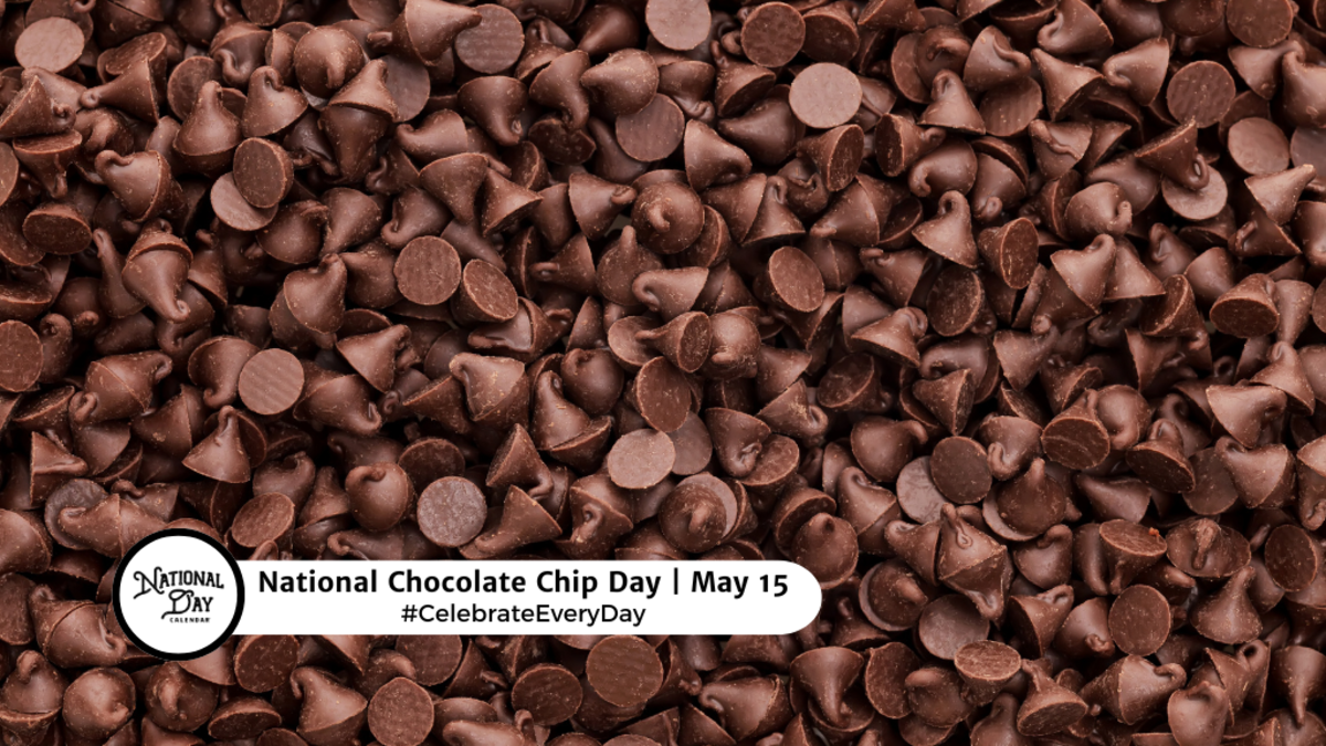NATIONAL CHOCOLATE CHIP DAY | May 15 - National Day Calendar