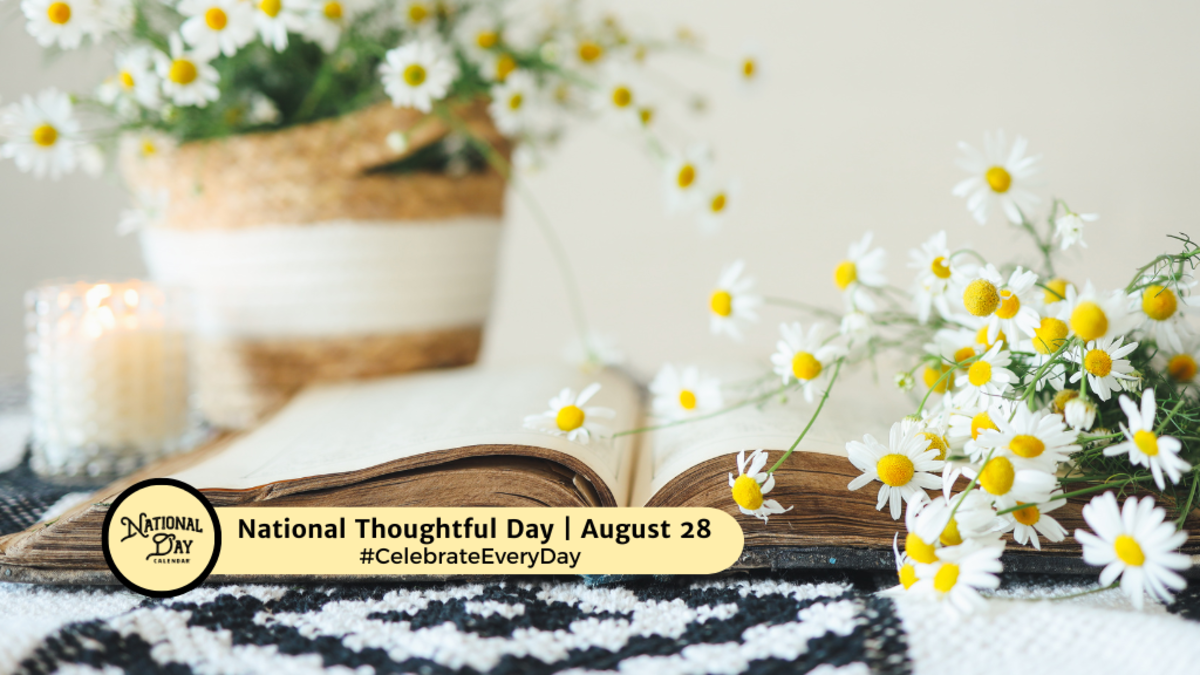 NATIONAL THOUGHTFUL DAY | August 28 - National Day Calendar