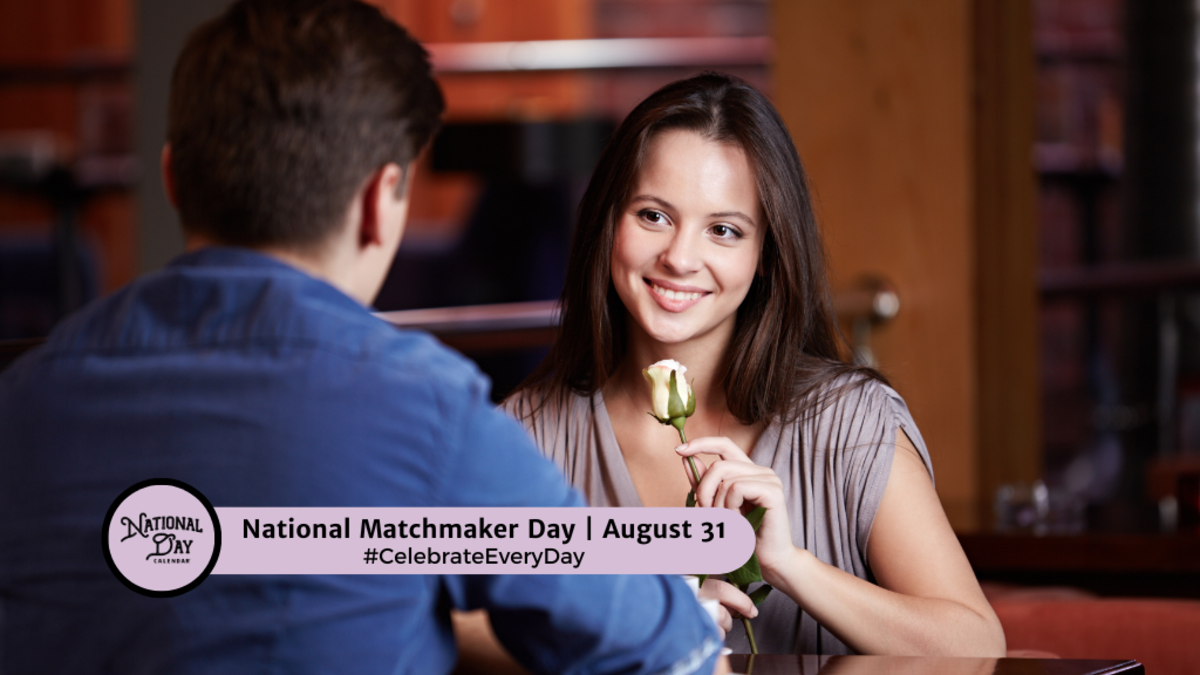 NATIONAL MATCHMAKER DAY | August 31 - National Day Calendar