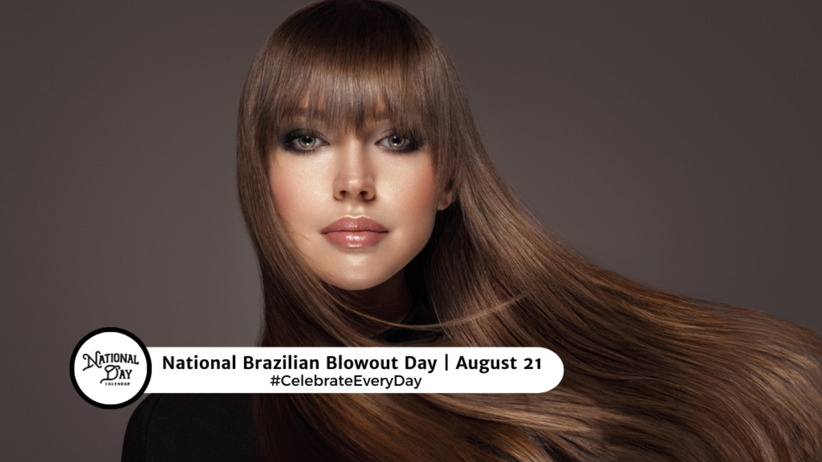 AUGUST 21, 2024 | NATIONAL SENIOR CITIZENS DAY | NATIONAL BRAZILIAN BLOWOUT DAY | NATIONAL ...