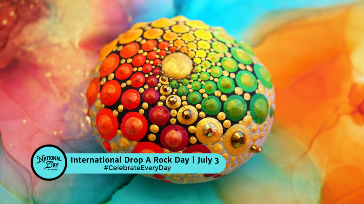 INTERNATIONAL DROP A ROCK DAY | July 3 - National Day Calendar
