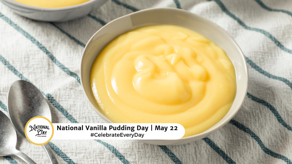 NATIONAL VANILLA PUDDING DAY | May 22 - National Day Calendar
