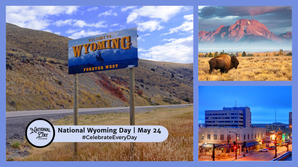 NATIONAL WYOMING DAY | May 24 - National Day Calendar