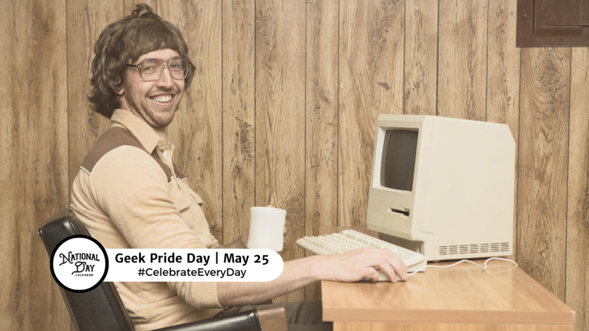 GEEK PRIDE DAY | May 25 - National Day Calendar