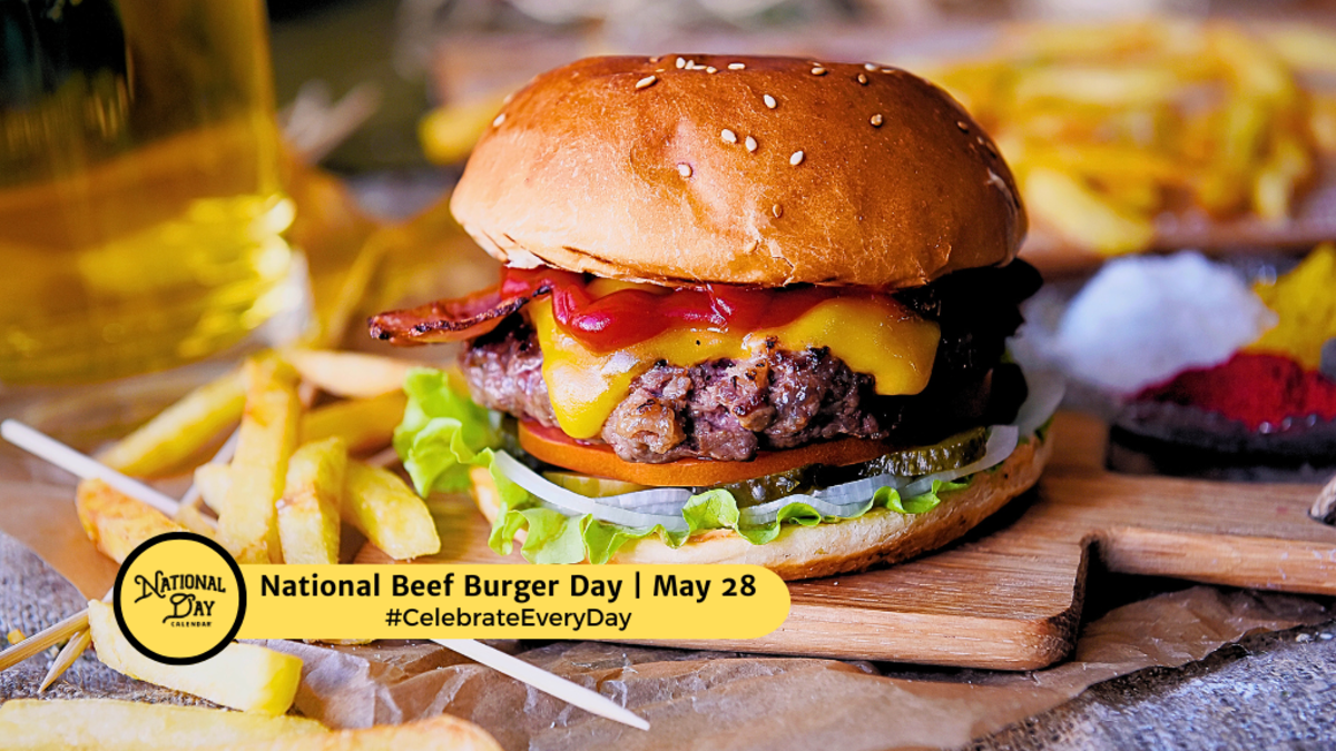 NATIONAL BEEF BURGER DAY | May 28 - National Day Calendar