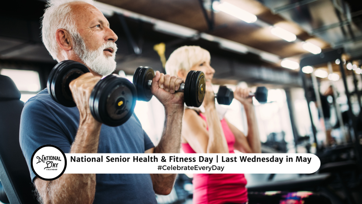 MAY 28, 2025 | NATIONAL SENIOR HEALTH & FITNESS DAY | NATIONAL BEEF ...