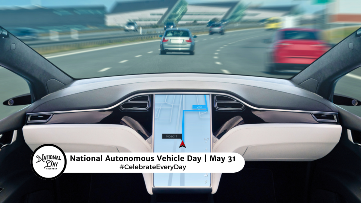 MAY 31, 2025 | NATIONAL SMILE DAY | NATIONAL AUTONOMOUS VEHICLE DAY ...