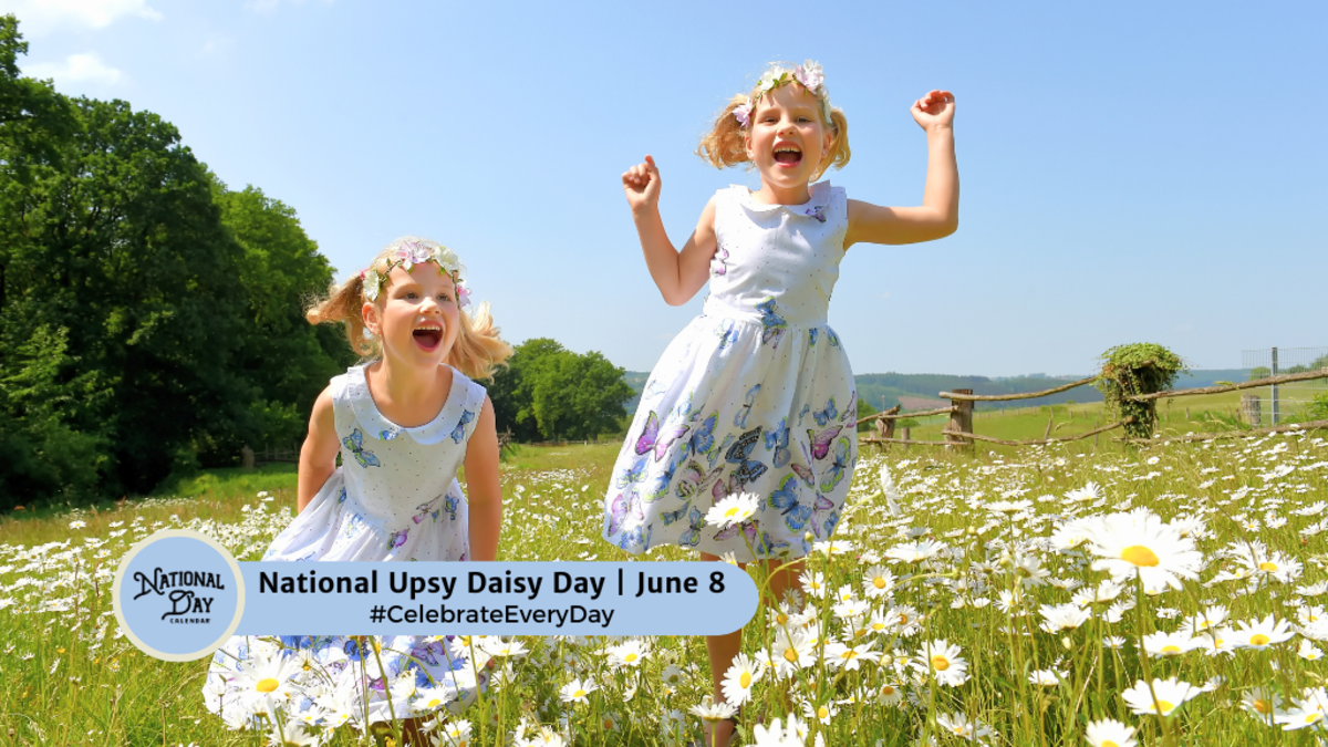 JUNE 8, 2025 | BEST FRIENDS DAY | NATIONAL UPSY DAISY DAY | NATIONAL ...