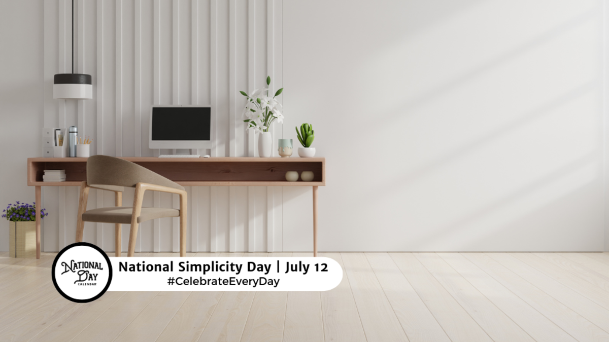 NATIONAL SIMPLICITY DAY | July 12 - National Day Calendar