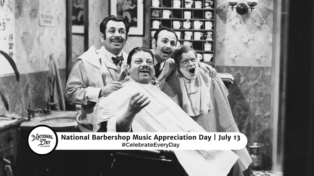 NATIONAL BARBERSHOP MUSIC APPRECIATION DAY | July 13 - National Day ...