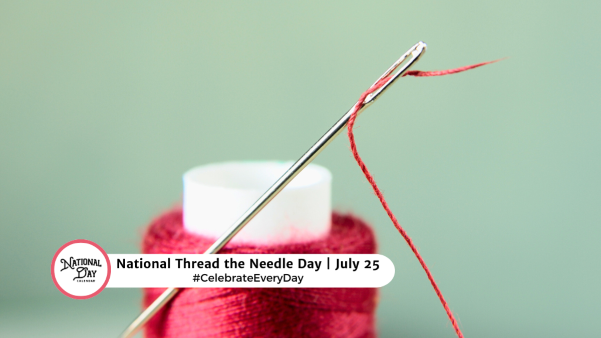 NATIONAL THREAD THE NEEDLE DAY | July 25 - National Day Calendar