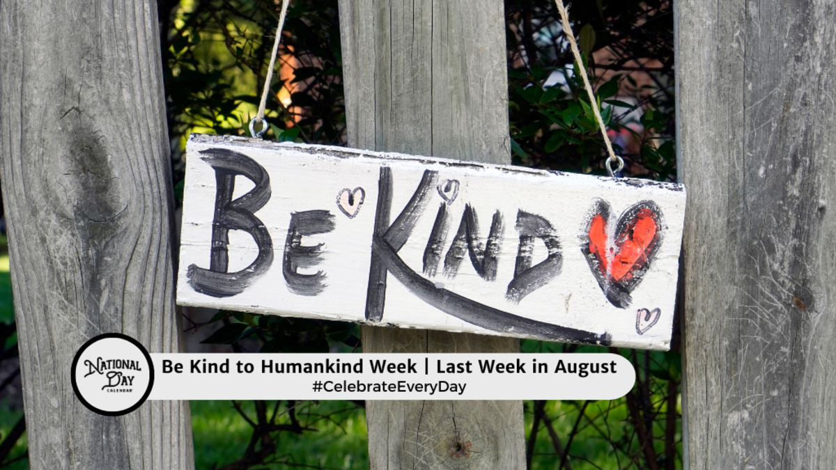 BE KIND TO HUMANKIND WEEK | Last Week in August - National Day Calendar