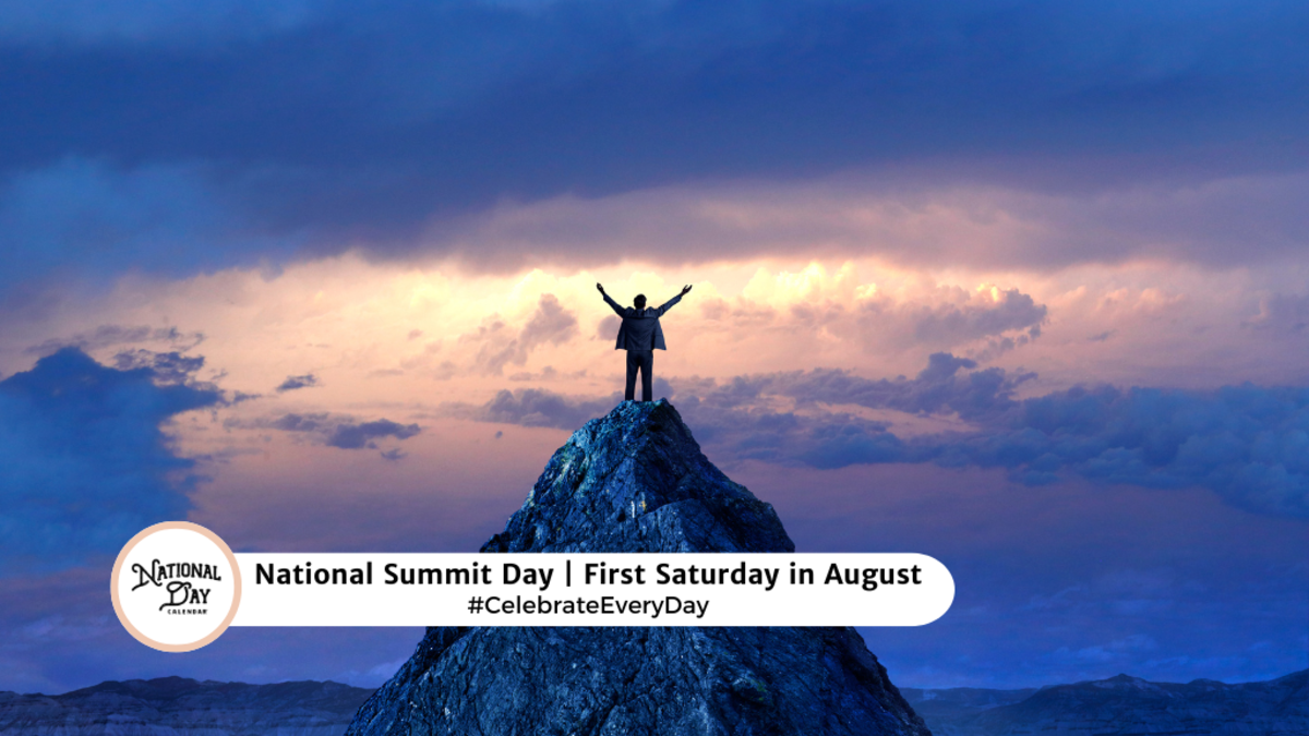 NATIONAL SUMMIT DAY | First Saturday in August - National Day Calendar