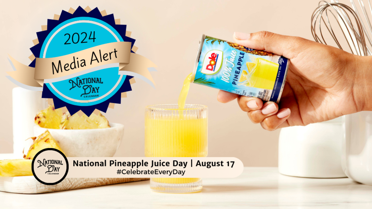 MEDIA ALERT | NEW DAY PROCLAMATION | NATIONAL PINEAPPLE JUICE DAY | August 17 - National Day ...