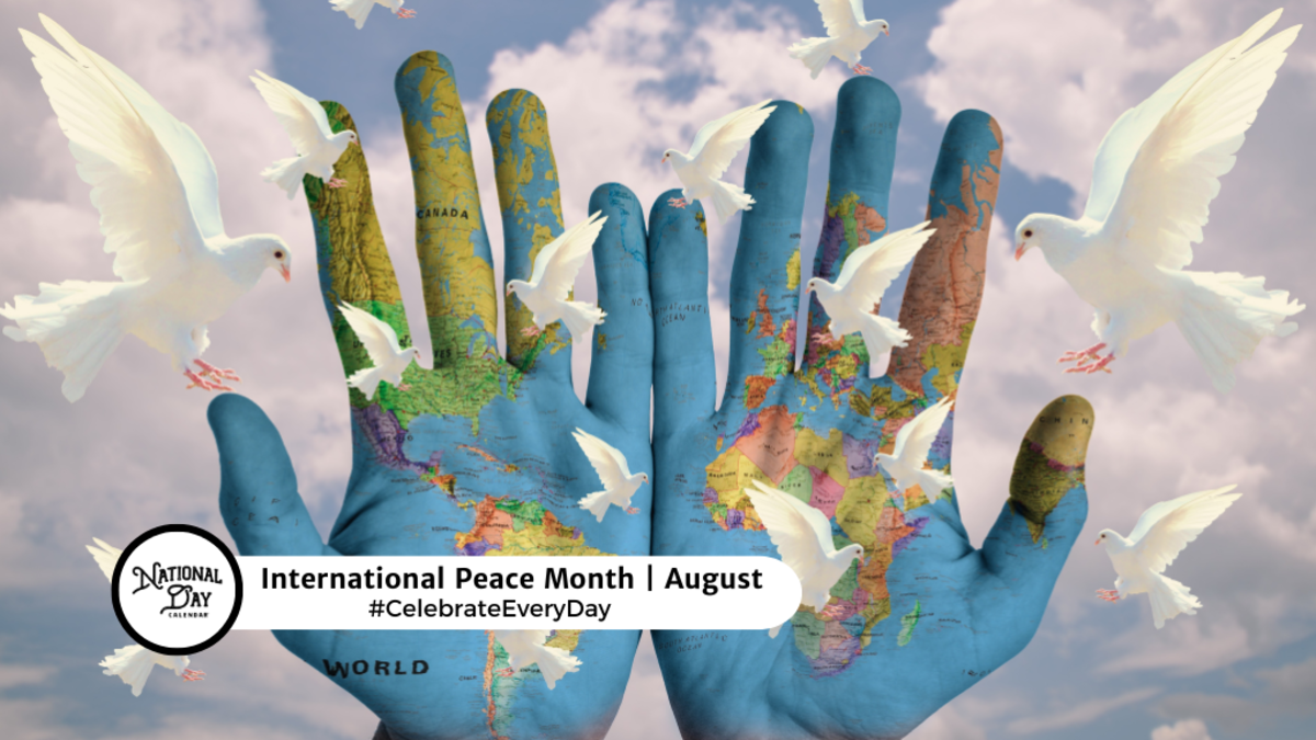 INTERNATIONAL PEACE MONTH | August - National Day Calendar