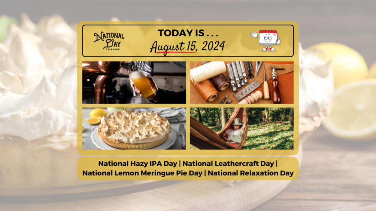 AUGUST 15, 2024 | NATIONAL RELAXATION DAY | NATIONAL HAZY IPA DAY ...