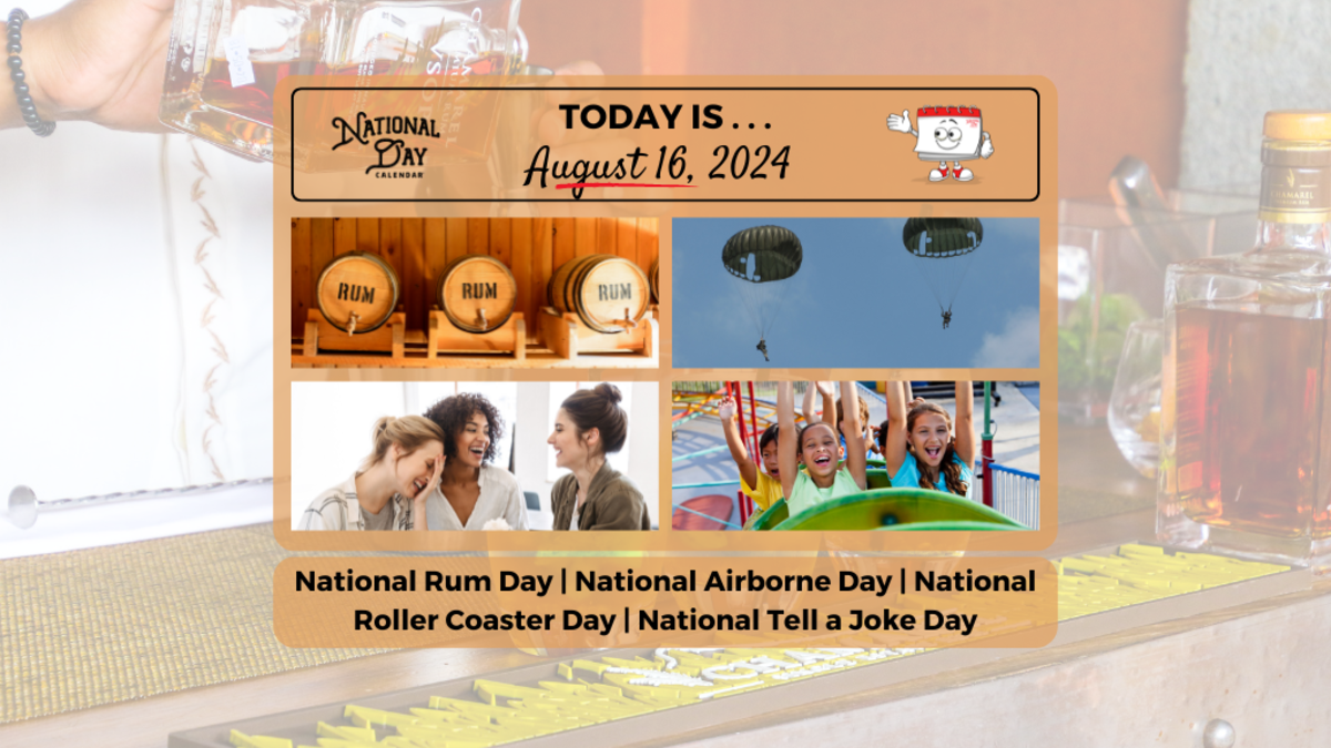 AUGUST 16, 2024 | NATIONAL RUM DAY | NATIONAL AIRBORNE DAY | NATIONAL ...